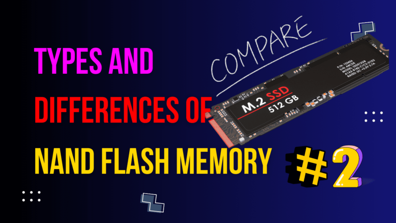 Types and differences of NAND Flash Memory. Part 2 - ReViewMaster DEN