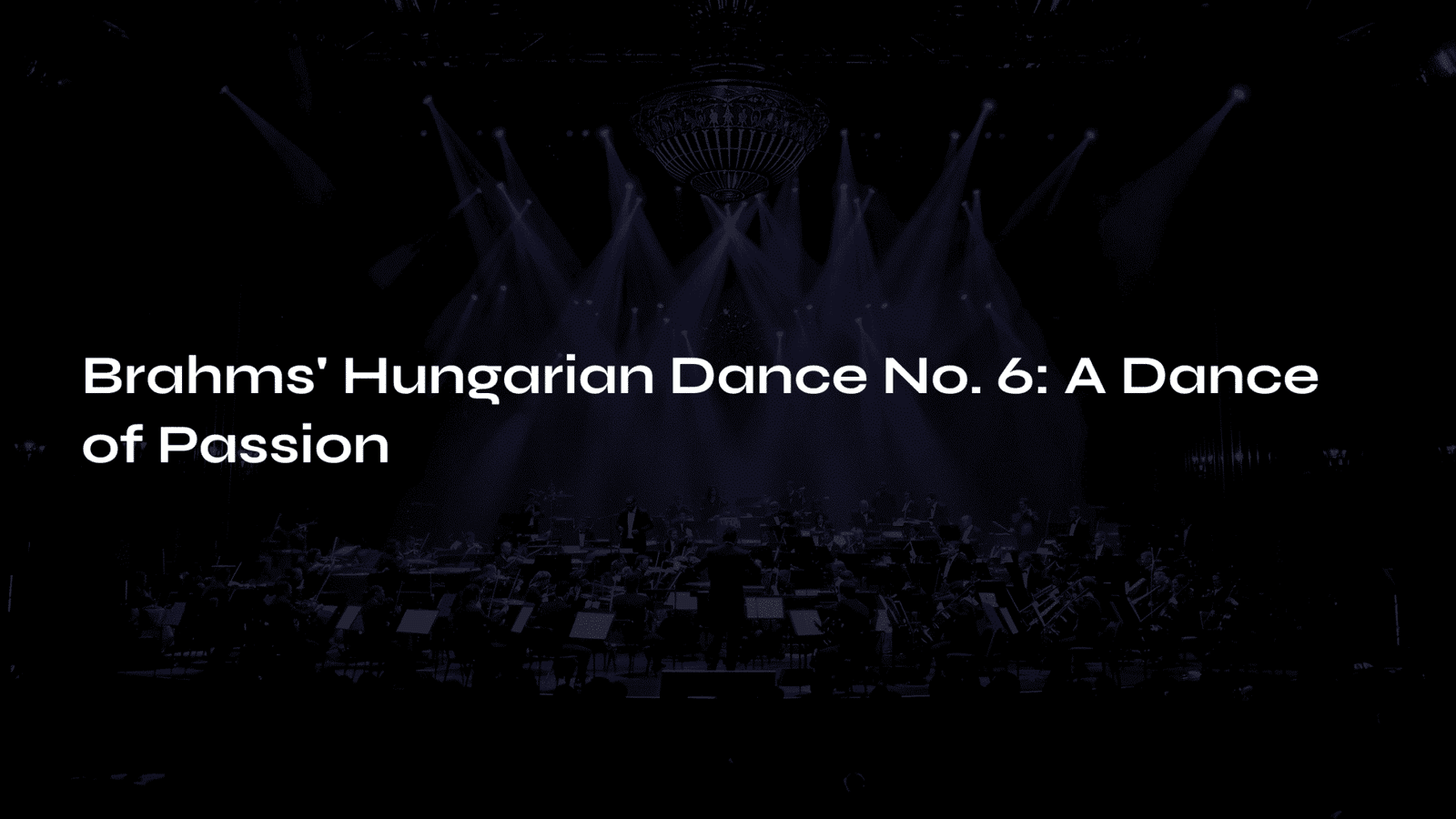 Brahms' Hungarian Dance No. 6: A Dance of Passion - ReViewMaster DEN