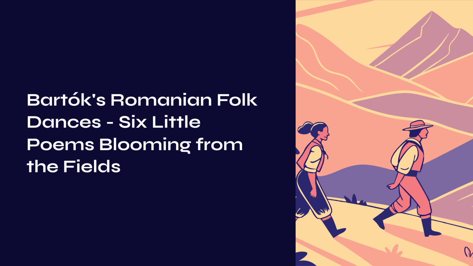 Bartók's Romanian Folk Dances - Six Little Poems Blooming from the ...