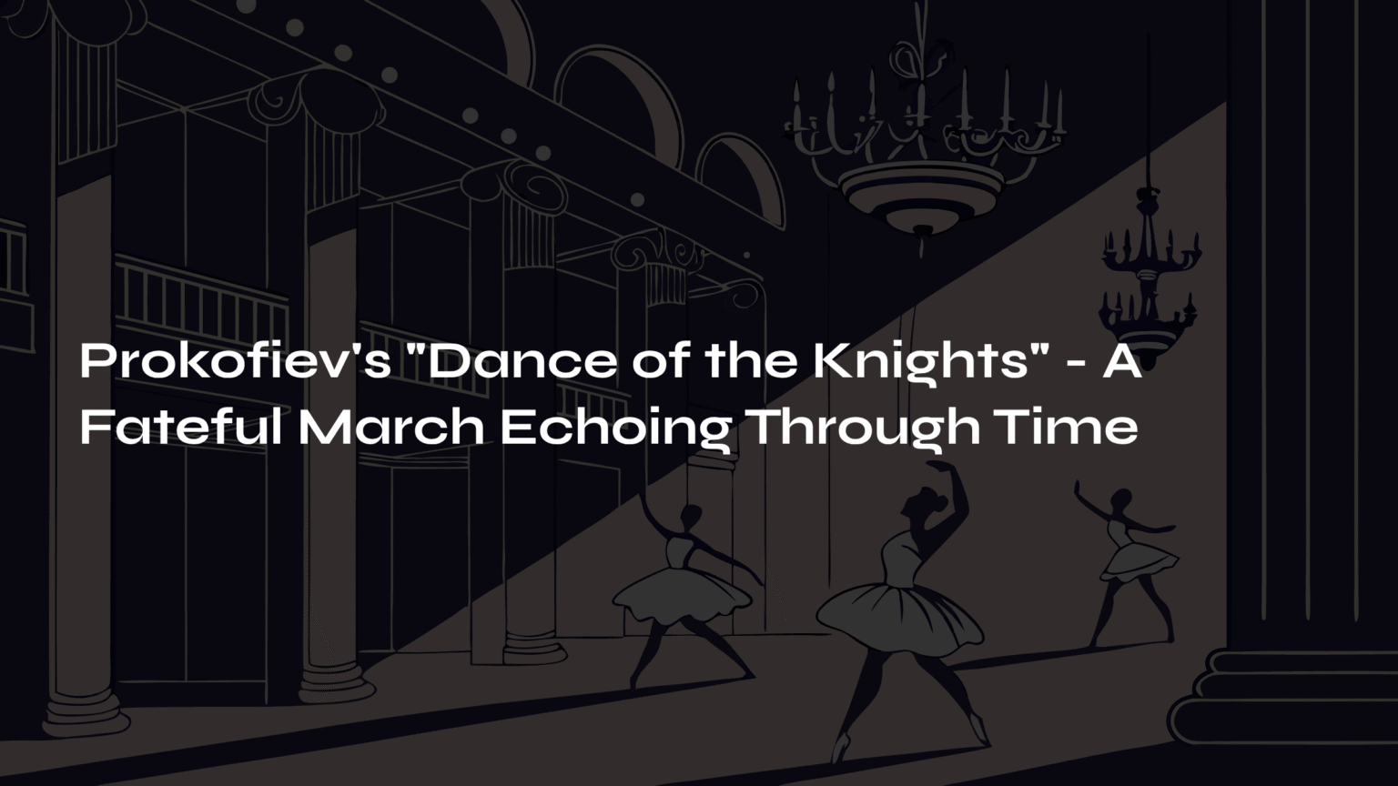 Prokofiev's 'Dance of the Knights' - A Fateful March Echoing Through ...