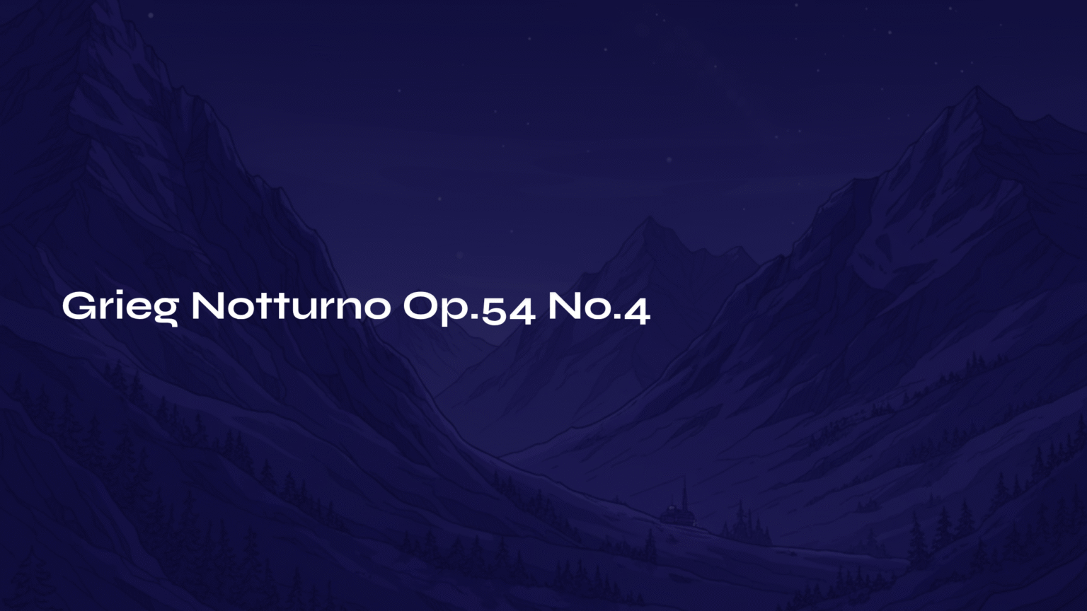 Grieg Notturno Op.54 No.4 - A Lyrical Poem Under the Norwegian Night ...
