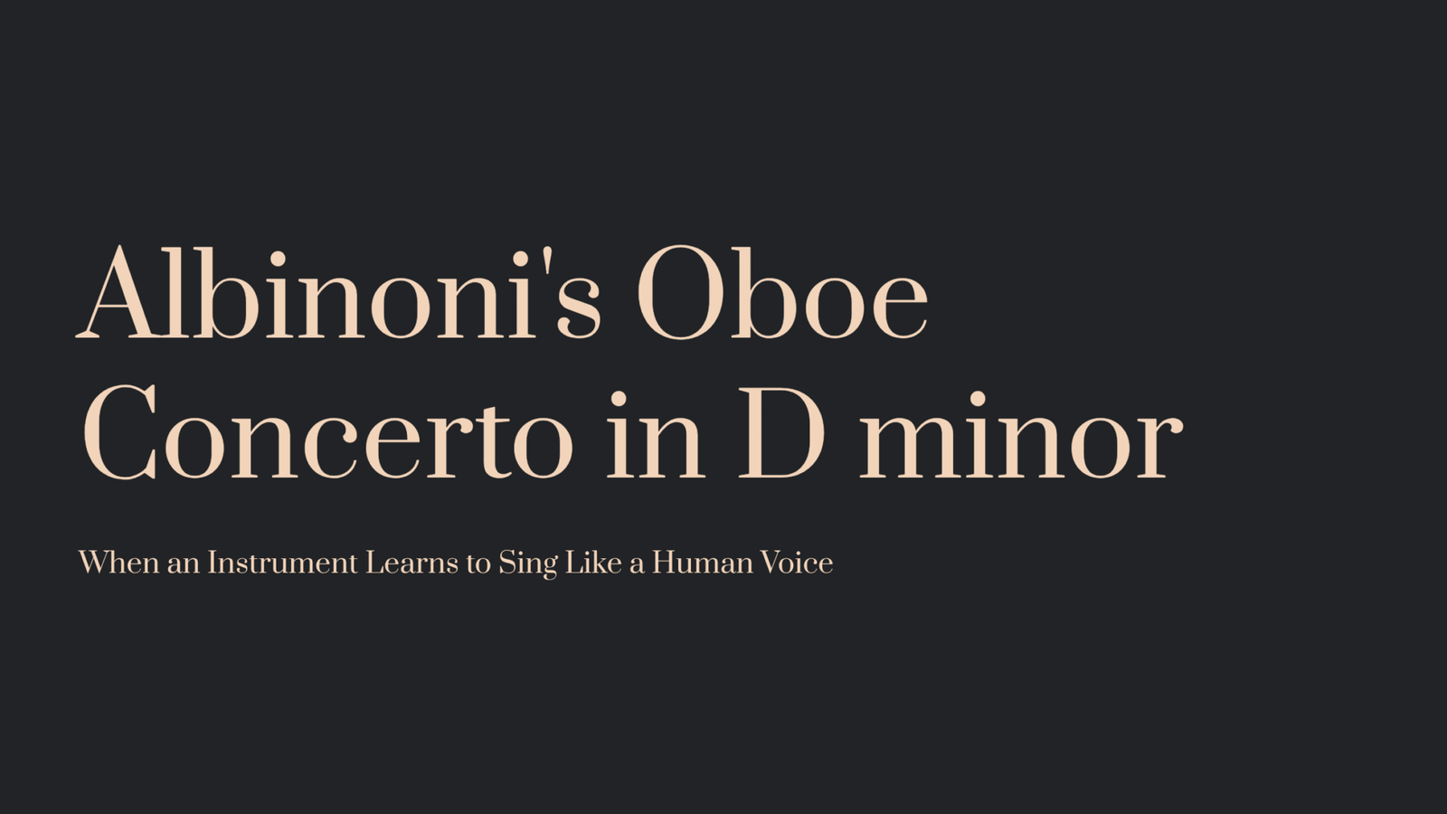 Albinoni's Oboe Concerto in D minor - When an Instrument Learns to Sing ...