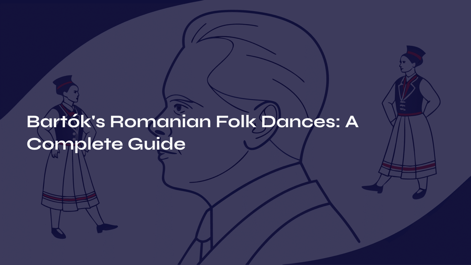 Bartók's Romanian Folk Dances: A Complete Guide for Classical Music ...