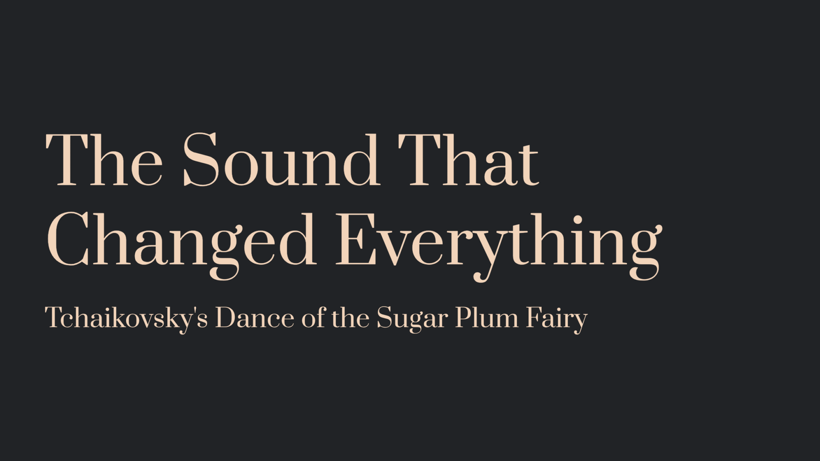 The Sound That Changed Everything: Tchaikovsky's Dance of the Sugar ...